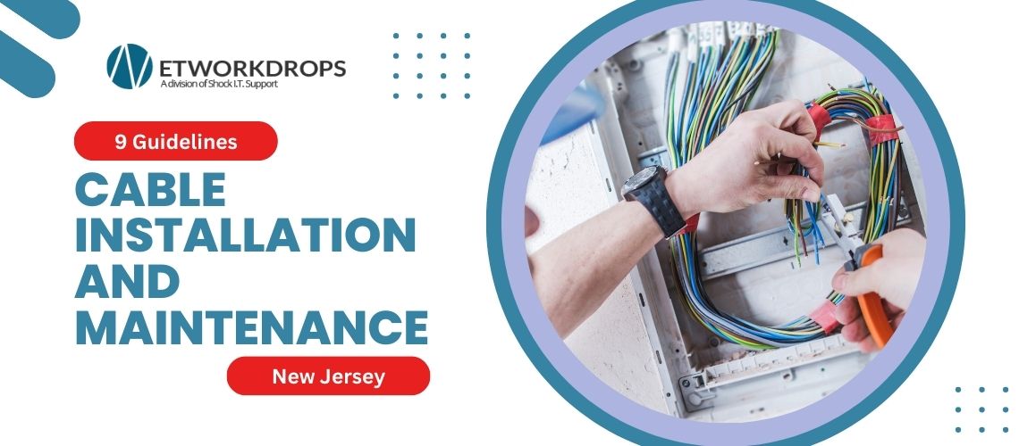 9 Essential Cable Installation & Maintenance Guidelines in NJ